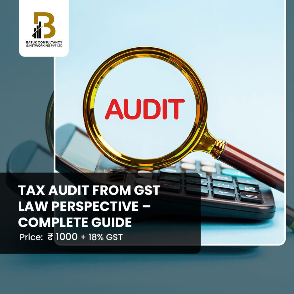 TAX AUDIT FROM GST LAW PERSPECTIVE – COMPLETE GUIDE - Consult with Batuk