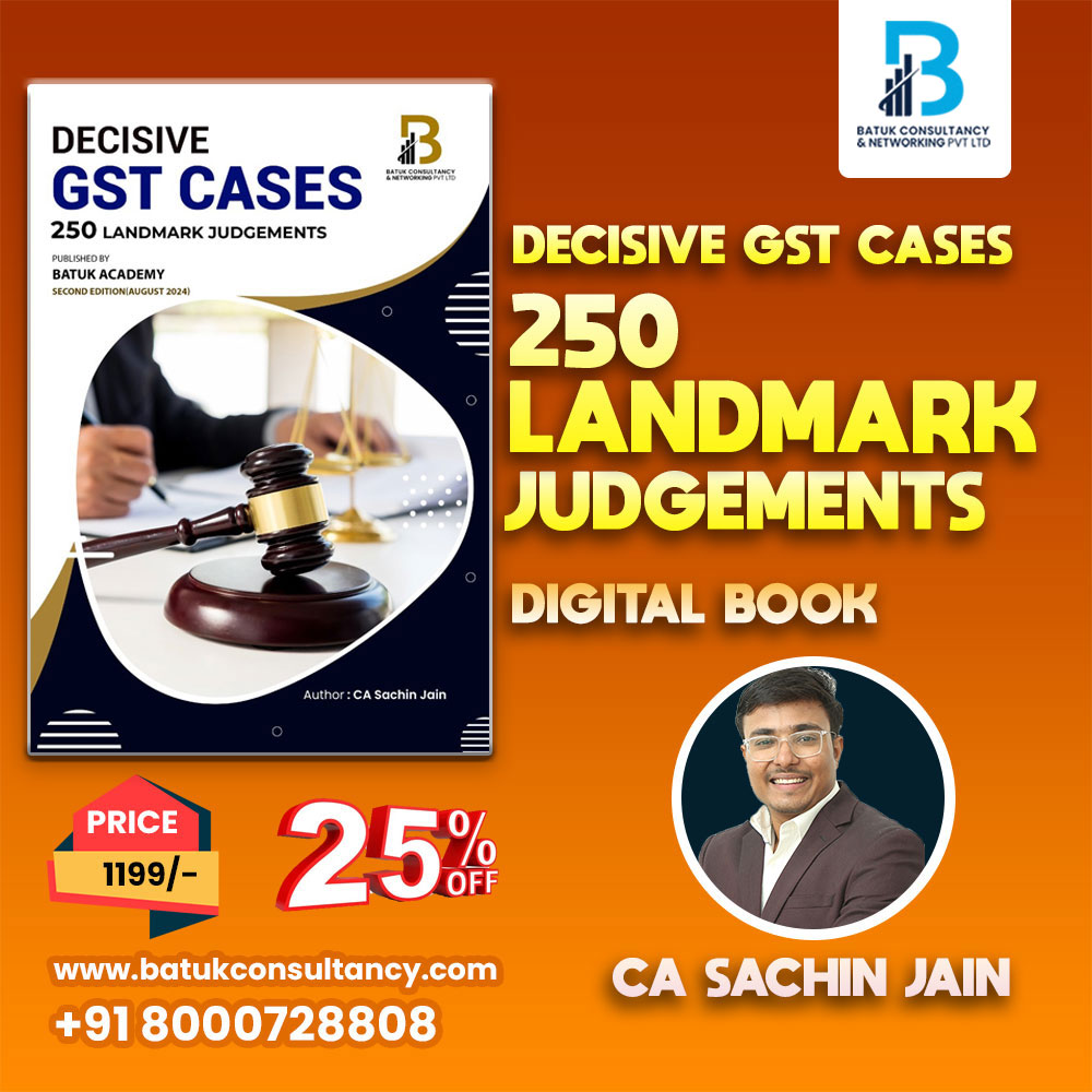 Decisive GST Cases - 250 Landmark Judgements